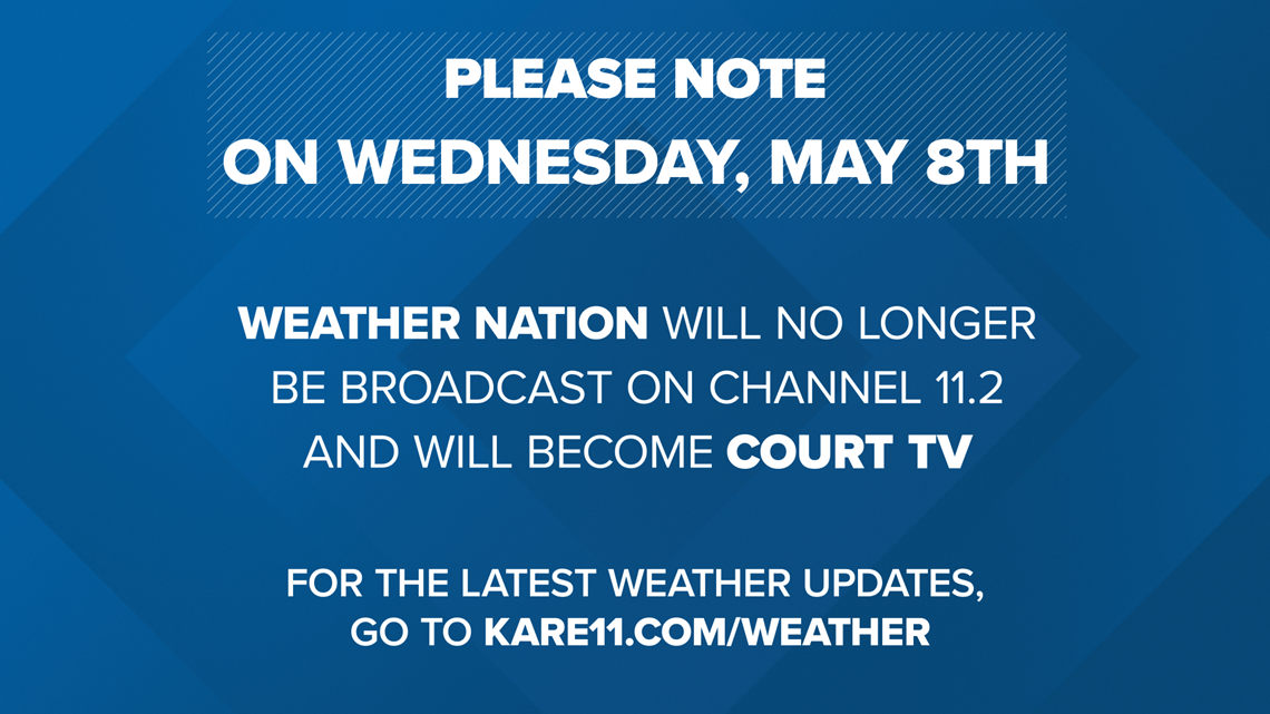 Channel 11.2 changing from Weather Nation to Court TV | kare11.com