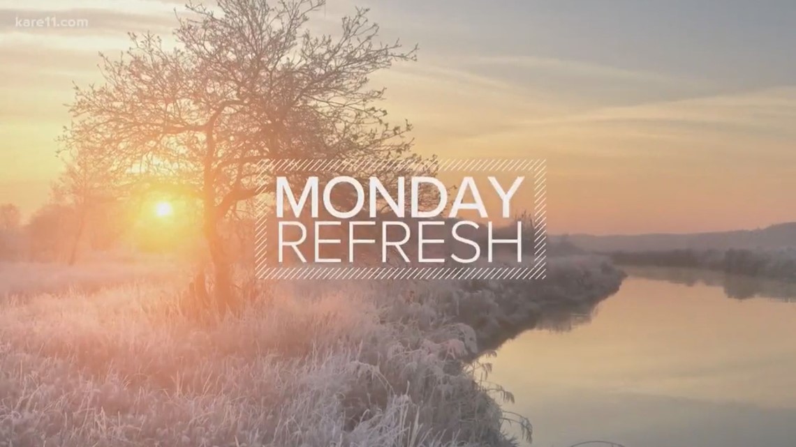 Start your week with the Monday Refresh | kare11.com